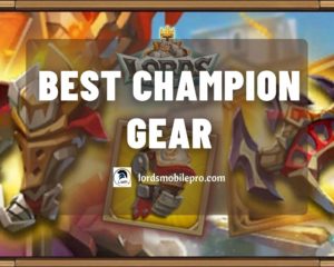 Best Champion Gear Pieces in Lords Mobile - Lords Mobile Pro