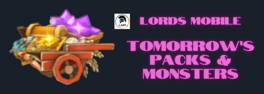 Tomorrow's Packs, Monsters & Events | Lords Mobile Pro